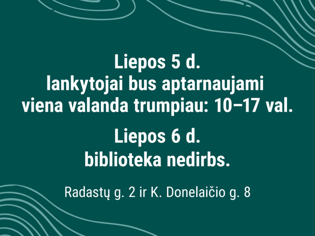 Bibliotekos darbo laikas liepos 5–6 d. - Ąžuolyno biblioteka